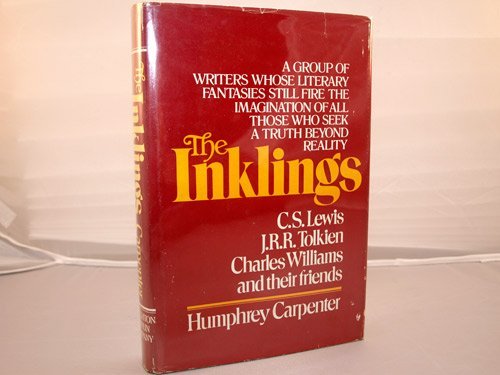 The Inklings: C.S. Lewis, J.R.R. Tolkien, Charles Williams and Their ...
