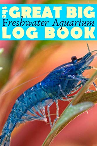 Great Big Freshwater Aquarium Log Book: Huge Maintenance Journal for ...
