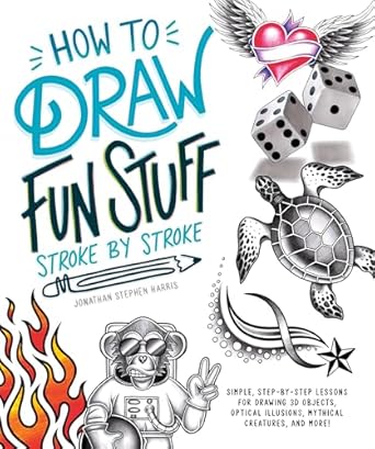 How to Draw Fun Stuff Stroke-by-Stroke: Simple, Step-by-Step Lessons ...