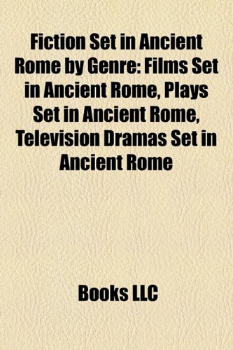 Fiction Set in Ancient Rome by Genre: Films Set in Ancient Rome, Plays ...