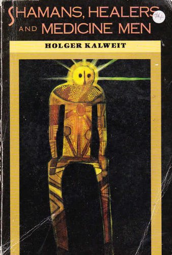 Shamans, Healers and Medicine Men: Kalweit, Holger: 9780877736592 ...