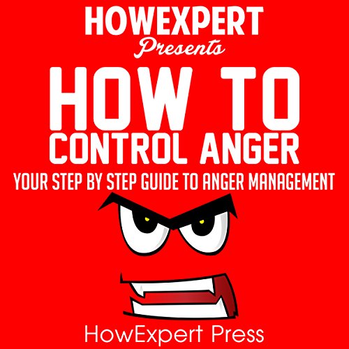 How to Control Anger: Your Step-by-Step Guide to Anger Management ...