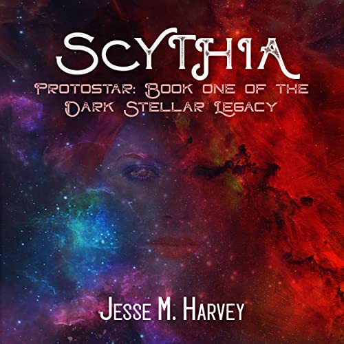 Amazon.com: Scythia Protostar: Book One of the Dark Stellar Legacy ...