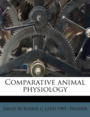Comparative animal physiology: Bishop, David W, Prosser, C Ladd 1907 ...