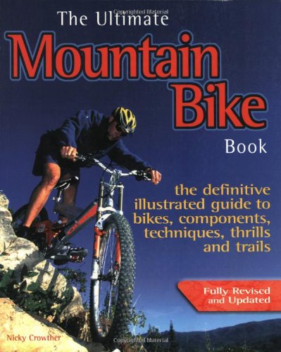 The Ultimate Mountain Bike Book: The definitive illustrated guide to ...