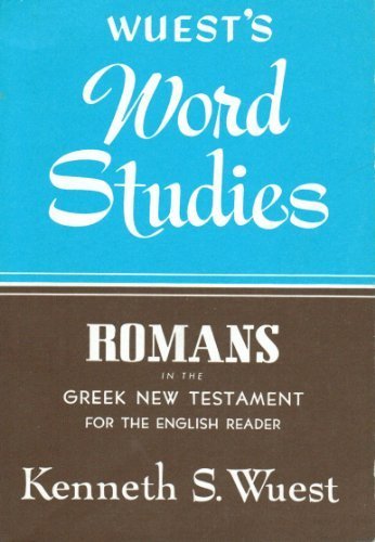 Word Studies: Romans in the Greek New Testament for the English Reader ...