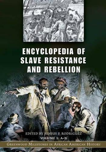 Encyclopedia of Slave Resistance and Rebellion: Greenwood Milestones in ...