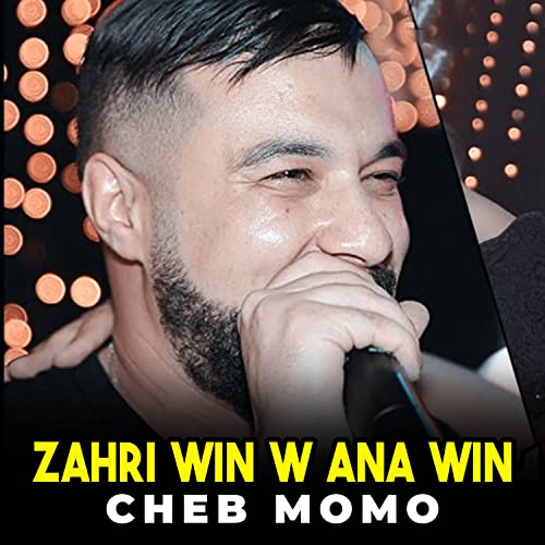 Écouter Zahri Win W Ana Win par Cheb Momo sur Amazon Music Unlimited
