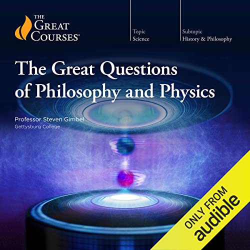 The Great Questions of Philosophy and Physics (Audio Download): Steven ...