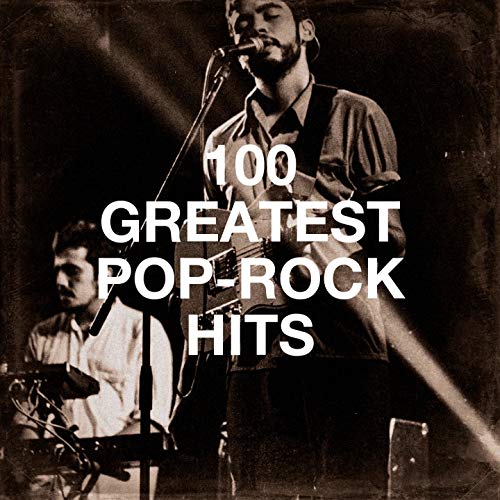 100 Greatest Pop-Rock Hits by Génération Pop-Rock, The Rock Heroes, Pop ...