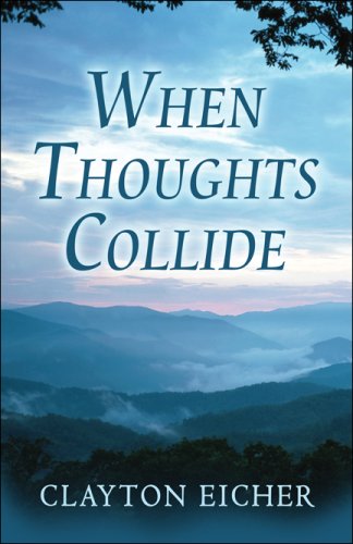 When Thoughts Collide: Eicher, Clayton: 9781607037668: Amazon.com: Books