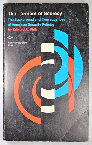 The Torment of Secrecy: The Background and Consequences of American ...