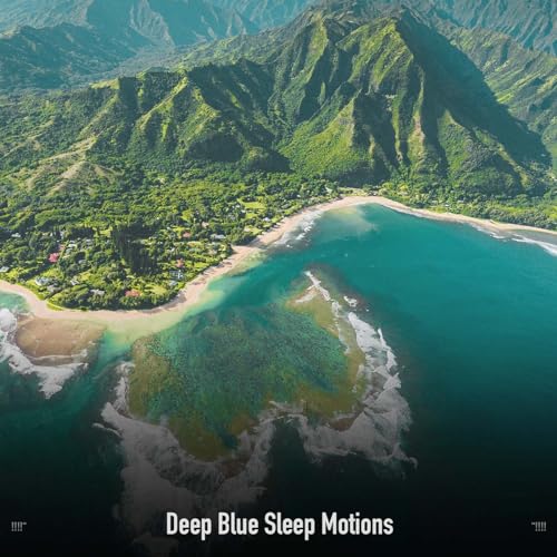 Play !!!!" Deep Blue Sleep Motions "!!!! by Ocean Waves For Sleep, ohm ...