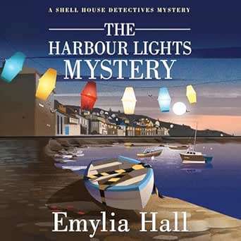 The Harbour Lights Mystery: A Shell House Detectives Mystery, Book 2 (Audio Download): Emylia ...
