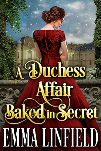 A Duchess Affair Baked in Secret: A Historical Regency Romance Novel eBook : Linfield, Emma ...