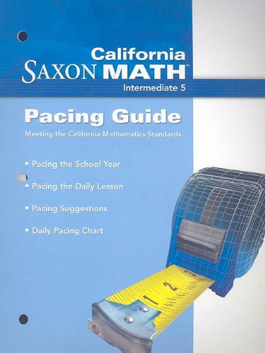 California Saxon Math Intermediate 5: Pacing Guide (Saxon Math ...