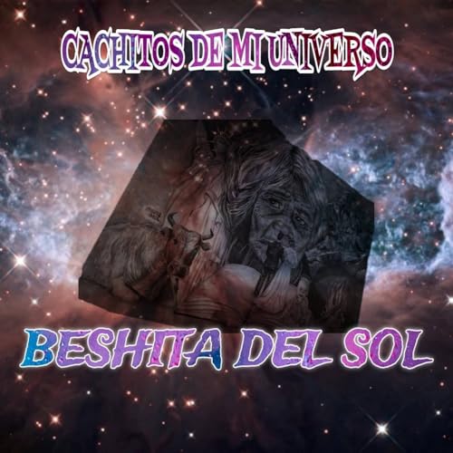 Amazon Music - Beshita del SolのCachitos de Mi Universo [Explicit ...