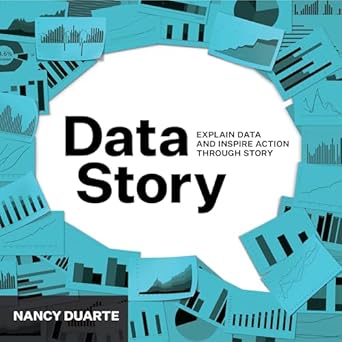DataStory: Explain Data and Inspire Action Through Story - Duarte ...