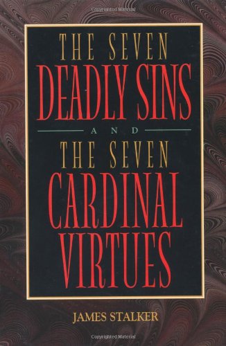 The Seven Deadly Sins and the Seven Cardinal Virtues: And, the Seven ...