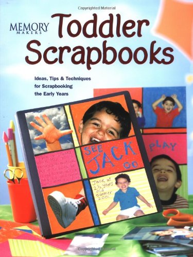 Memory Makers Toddler Scrapbooks: Ideas, Tips & Techniques for ...