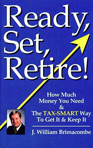 Ready, Set, Retire!: How Much Money You Need & the Tax-Smart Way to Get ...