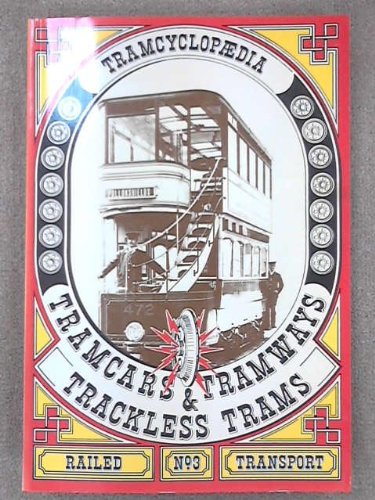 Tramcyclopaedia - Volume 3 - Tramcars, Tramways And Trackless Trams ...