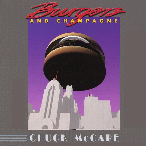 Amazon.com: Burgers and Champagne : Chuck McCabe: Digital Music