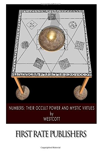 Numbers: Their Occult Power and Mystic Virtues: Westcott, William Wynn ...