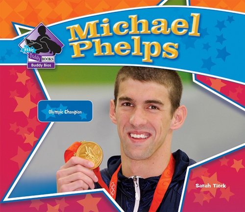 Michael Phelps: Olympic Champion (Big Buddy Biographies): Tieck, Sarah ...