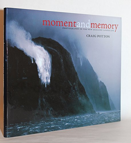 Moment and memory: Photography in the New Zealand landscape: Craig ...