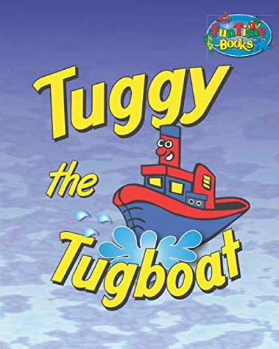 Tuggy The Tugboat (Funtime Books): Stirling, Leslie: 9781702134248 ...