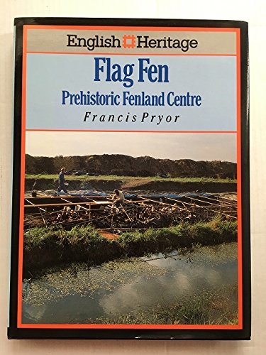 Buy English Heritage Book of Flag Fen: Prehistoric Fenland Centre ...