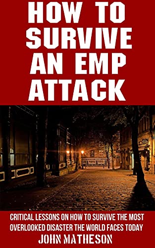 Amazon.com: How To Survive An EMP Attack : Crucial Lessons on How To Survive The Most Overlooked ...