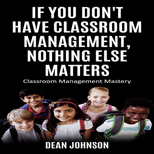Amazon.com: If You Don't Have Classroom Management, Nothing Else ...