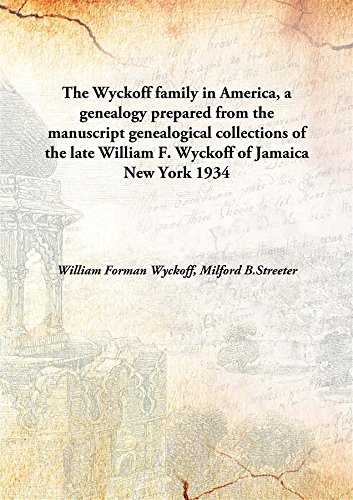 The Wyckoff family in America, a genealogyprepared from the manuscript ...