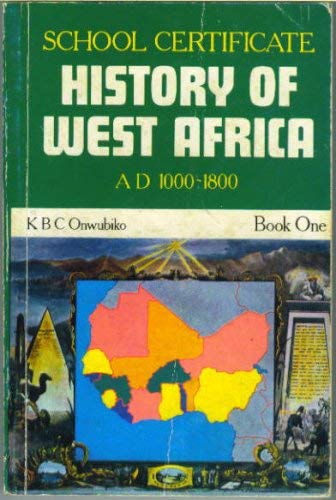 School Certificate History of West Africa Ad 1000-1800 (Book One ...