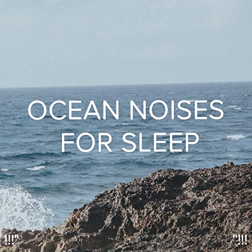 Reproducir !!!"Ocean Noises For Sleep"!!! de Ocean Sounds, Ocean Waves ...