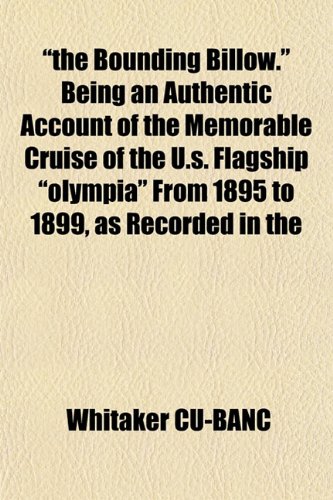 The Bounding Billow. Being an Authentic Account of the Memorable Cruise ...