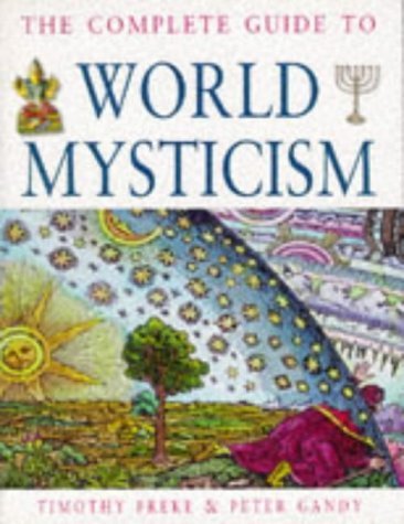 The Complete Guide to World Mysticism: Freke, Timothy: 9780749916824 ...