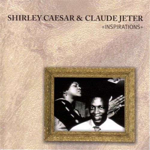 Shirley Caesar & Claude Jeter - Inspriation - Amazon.com Music