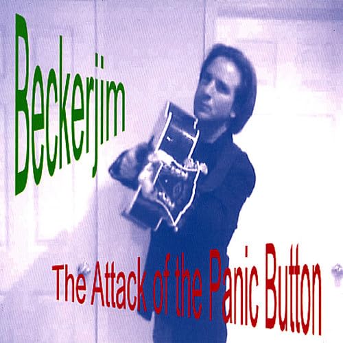 Beckerjim, Beckerjim, Jim Becker - Attack of the Panic Button - Amazon ...