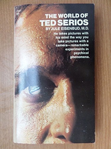 World of Ted Serios - Thoughtographic Studies of an Extraordinary Mind ...