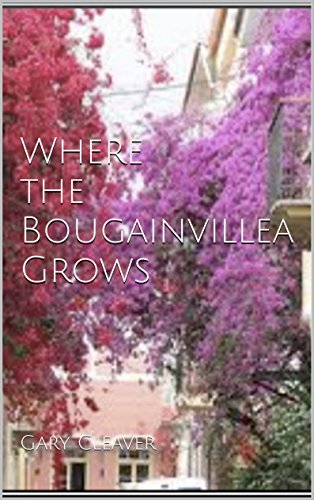 Amazon.com: Where the Bougainvillea Grows eBook : Cleaver, Gary: Books