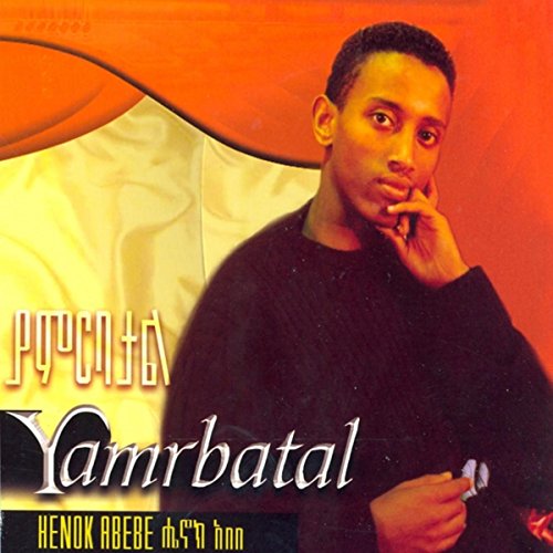 Play Yamrbatal (Ethiopian Contemporary Music by Henok Abebe on Amazon Music