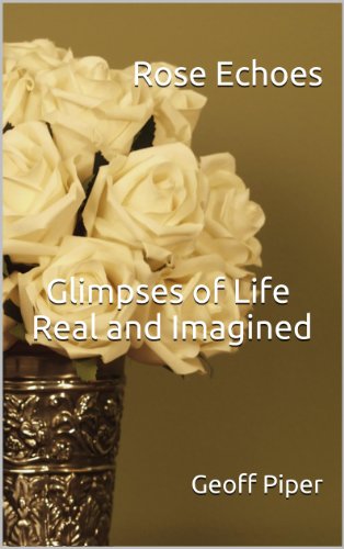 Amazon.com: Rose Echoes - Glimpses of Life, Real and Imagined eBook ...