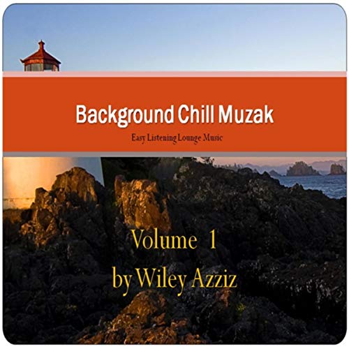 Play Background Chill Muzak, Vol. 1 by Wiley Azziz on Amazon Music
