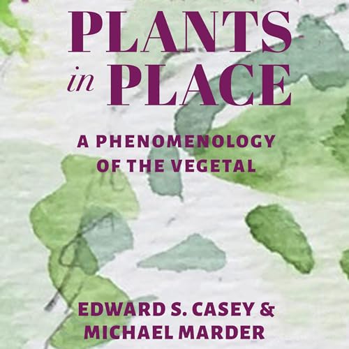 Amazon.com: Plants in Place: A Phenomenology of the Vegetal (Critical ...