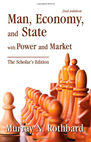 Man, Economy, and State with Power and Market, Scholar's Edition ...