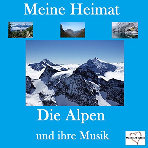 Écouter Meine Heimat: Die Alpen und ihre Musik par VARIOUS ARTISTS sur ...
