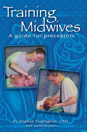 Training Midwives: A Guide for Preceptors eBook : Daphne Singingtree ...